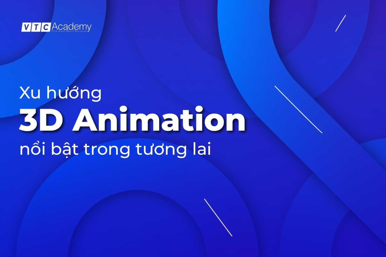 Những xu hướng nổi bật của ngành 3D Animation – VTC Academy
